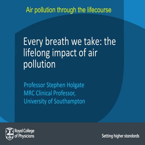 Routes to Clean Air 2016, Prof. Stephen Holgate, University of ...