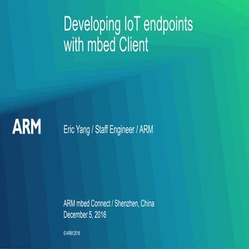 Mbed Connect Asia 2016 Developing Iot Endpoints With Mbed Client Ppt
