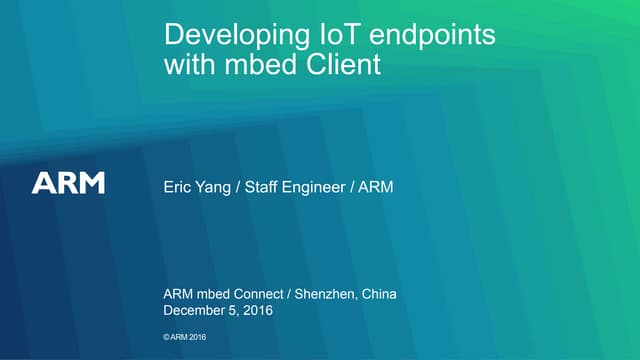 Mbed Connect Asia 2016 Developing Iot Endpoints With Mbed Client Ppt
