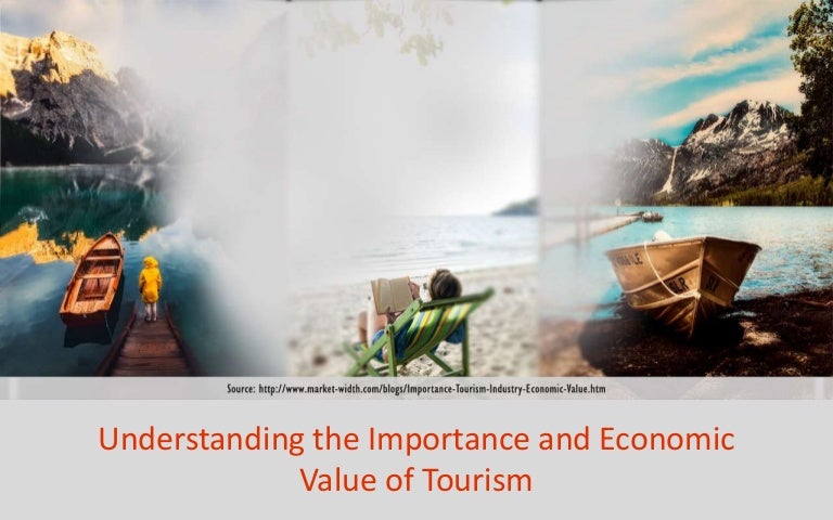 Understanding the Importance and Economic Value of Tourism