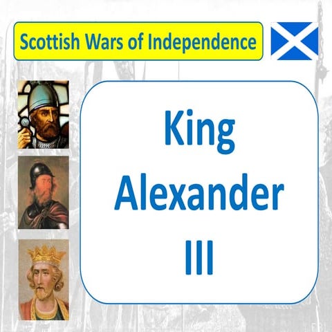 Scottish Wars of Independence - king alexander iii | PPTX