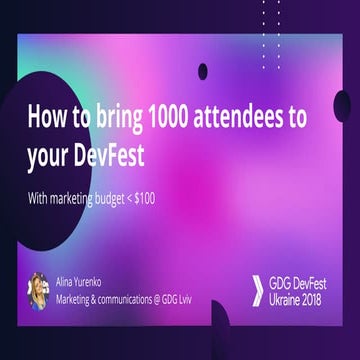 How to bring 1000 attendees to your DevFest — GDG Summit | PDF