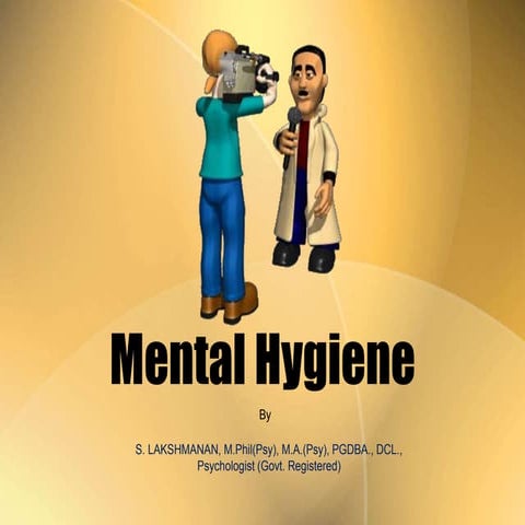 1. mental hygiene by S.Lakshmanan Psychologist | PPT