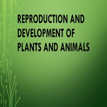 1-2-REPRODUCTION AND DEVELOPMENT OF PLANTS AND ANIMALS.pptx