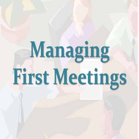 Managing First Meetings | PPTX