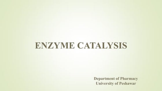 Mechanism of enzyme catalysis | PPTX