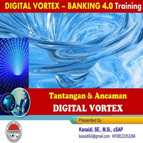 Ancaman Digital Vortex _ Materi Training "DIGITAL VORTEX-BANKING 4.0" | PPTX