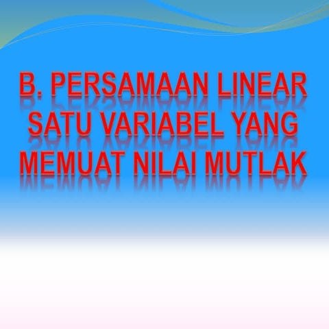 MTW/1B.persamaan linear satu variabel yang memuat nilai mutlak | PPT