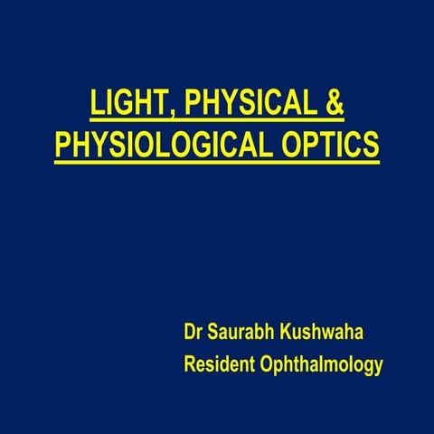 LIGHT, PHYSICAL & PHYSIOLOGICAL OPTICS | PPT