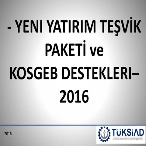 1 2016 TURKISH INVESMENT INCENTIVE PRESENTATION | PPT