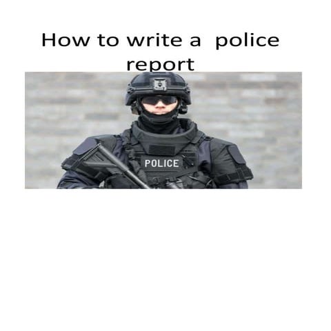 report, how to write a police report | PPTX