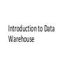1.1-Introduction to Data Warehouse.pptx