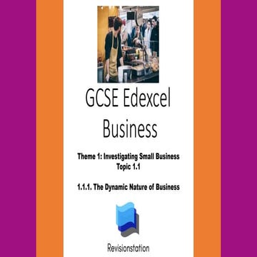 Revisionstation Edexcel GCSE Business 1.1.1 The Dynamic nature of ...