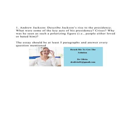1. Andrew Jackson Describe Jackson’s rise to the presidency.docx