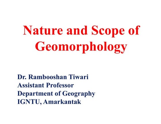 Geomorpholgy: NATURE AND SCOPE | PPTX | Geography | Science