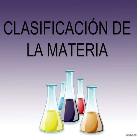 CLASIFICACIÓN DE LA MATERIA | PPT