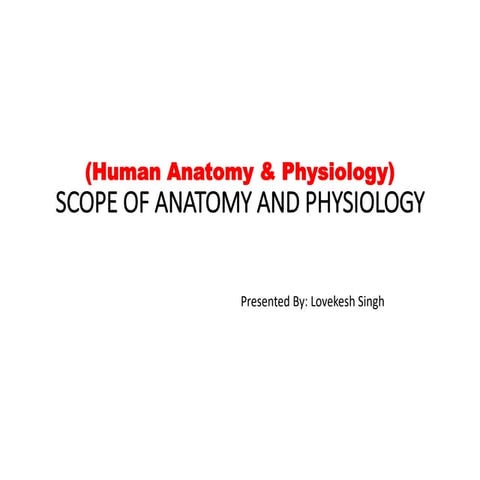 SCOPE OF ANATOMY AND PHYSIOLOGY.ppt