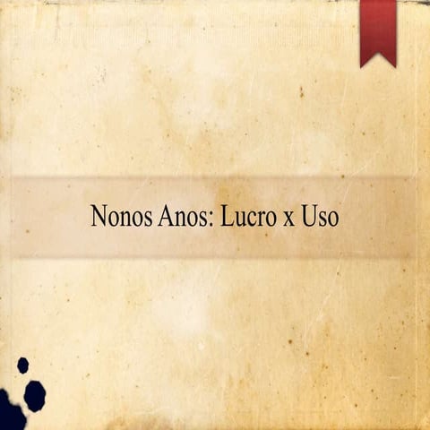 1.3 - Nonos Anos Lucro e Uso.pptx