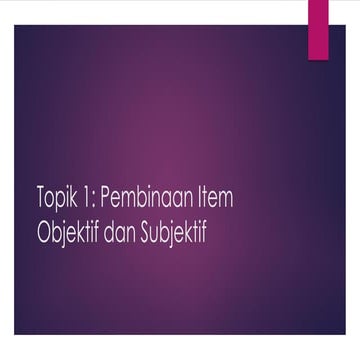 Topik 1 Pembinaan Item Objektif dan Subjektif.pdf
