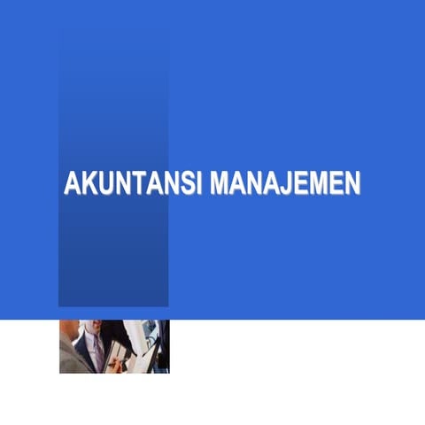 1. Pengantar Akuntansi Manajemen.ppt akuntansi manajemen | PPT