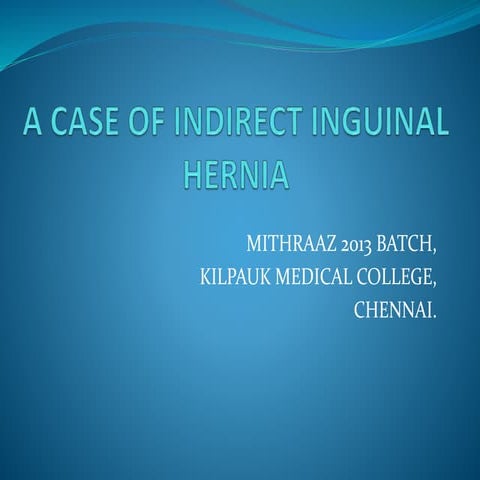1.INDIRECT INGUINAL HERNIA CASE PRESENTATION.pptx
