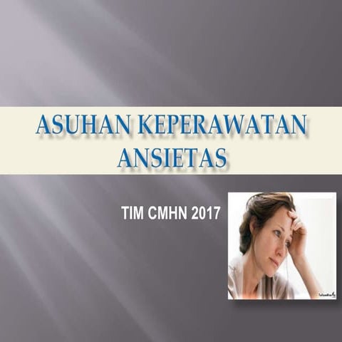 Asuhan keperawatan kasus ansietas tahun 2017 | PPT