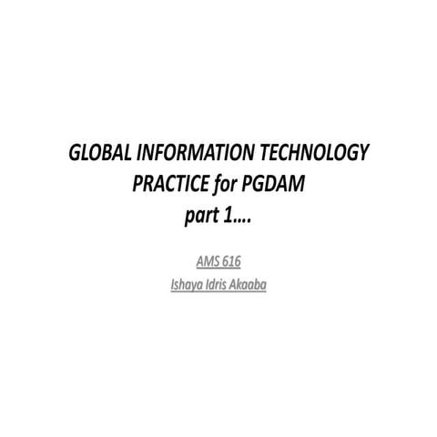 1. INFORMATION TECHNOLOGY PRACTICE 1 for PGDAM.pptx