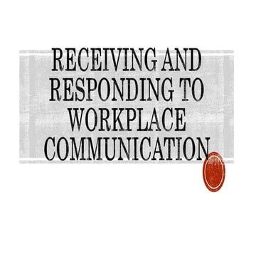 1. Receiving and Responding to Workplace Communication.pptx
