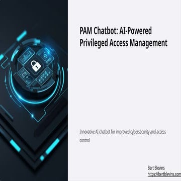 Privileged Access Management (PAM) Chatbot: Enhancing Cybersecurity with AI | PPTX