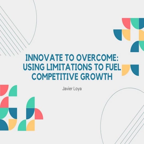 Innovate to Overcome: Using Limitations to Fuel Competitive Growth ...