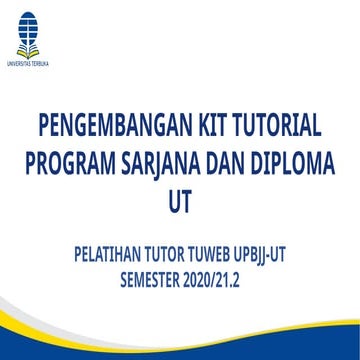 1.4 UT_PELATIHAN_2021_TUTOR TUWEB UPBJJ_02_PENGEMBANGAN KIT TUTORIAL_20210308.pptx | Free Download