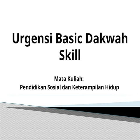 Pendidikan Sosial dan Life Skill: 1. Urgensi Basic Dakwah Skill | PPT