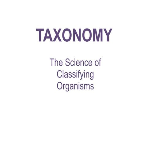 Taxonomy - Science of Classifying Organisms | PPTX