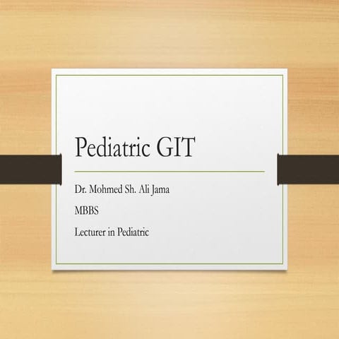1. Pediatric GIT.pptx gastrointestinal tract | PPTX