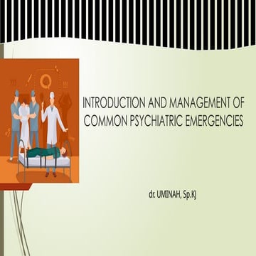 1. INTRODUCTION AND MANAGEMENT OF COMMON PSYCHIATRIC EMERGENCIES, dr ...
