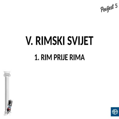 1. Rim prije Rima.pptx Rim prije Rima Rim | PPT