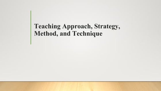 Teaching approaches, strategies, methods and techniques | PPT