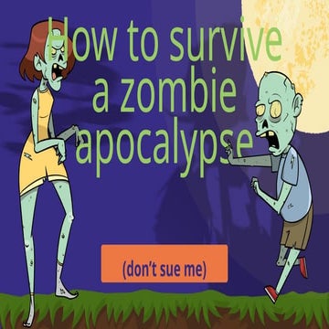 How to Survive a Zombie Apocalypse Do it Now | PPTX