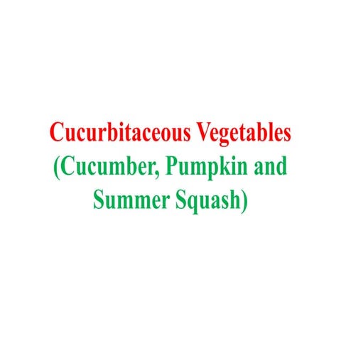 1. Cucumber, Pumpkin and summer squash.pptx
