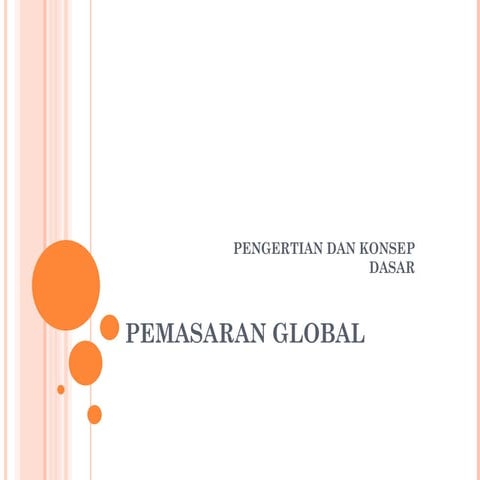 Ch01 Pengertian dan Konseo Dasar Pemasaran Global | PPT