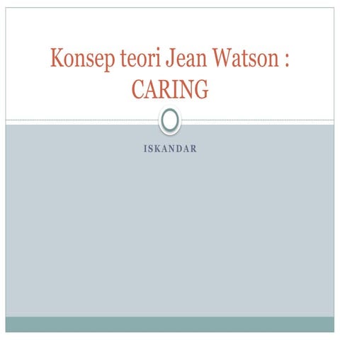 KONSEP OLEH CARE JEAN WATSON DALAM DUNIA KEPE | PPTX