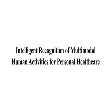 1. Intelligent Recognition of Multimodal Human Activities for Personal ...