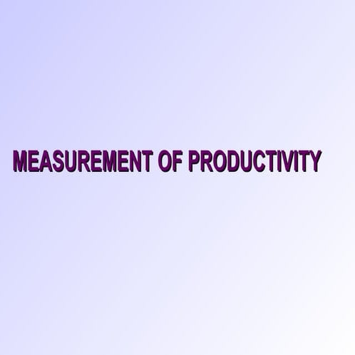 Productivity Measurement, Types with solved Examples.pptx