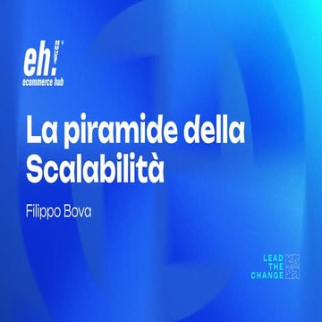 [EH2025] - La piramide della Scalabilità: come far crescere un ...