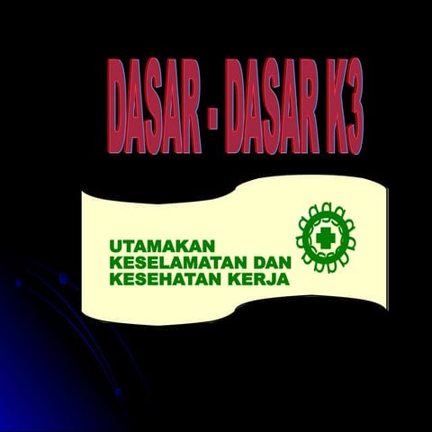 1. Dasar - dasar Keselamatan dan Kesehatan Kerja.ppt
