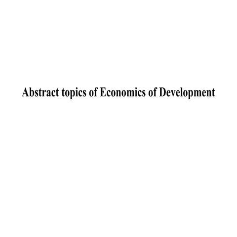 1. Abstract topics of Economics of Development.pptx