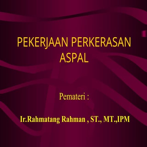 1. Materi PEKERJAAN-PERKERASAN-ASPAL-ppt.ppt