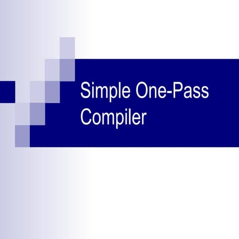 SIMPLE ONE PASS COMPILERSIMPLE ONE PASS COMPILER.ppt