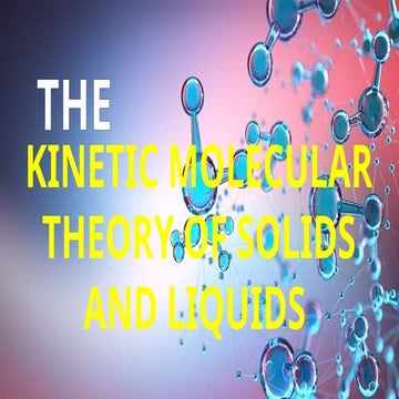 Lesson 1_Kinetic Molecular Theory of Solids and Liquids.pptx