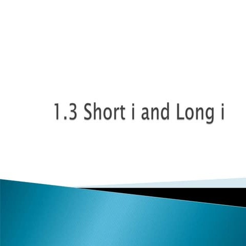 1.3 short i and long i | PPT